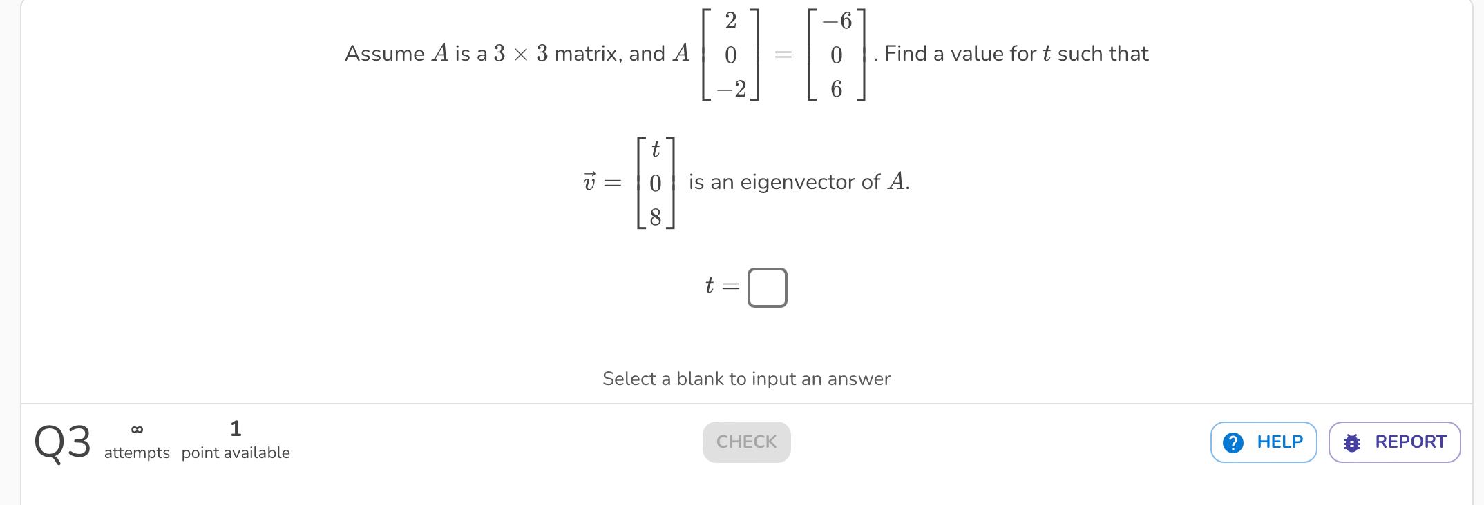 Solved Assume A Is A 3×3 Matrix And A⎣⎡20−2⎦⎤⎣⎡−606⎦⎤ 