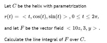Solved Let C be the helix with parametrization r(t) = ,0. | Chegg.com