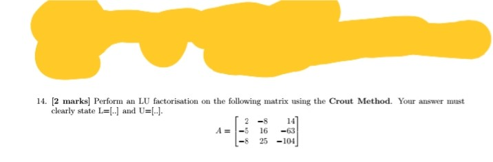 Solved 14 2 Marks Perform An Lu Factorisation On The 9873