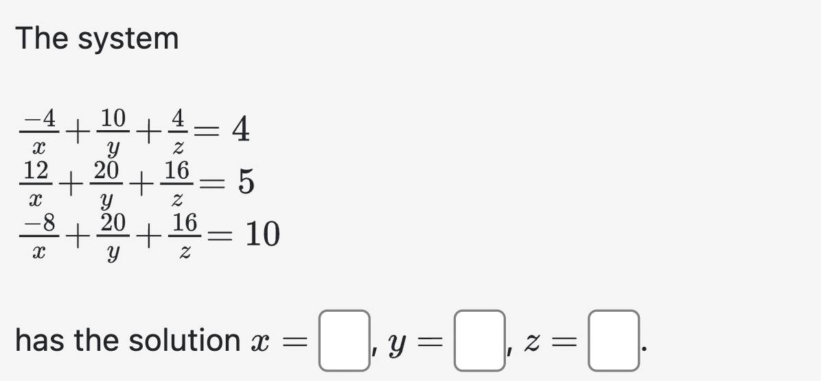 Solved The system x−4+y10+z4=4x12+y20+z16=5x−8+y20+z16=10 | Chegg.com