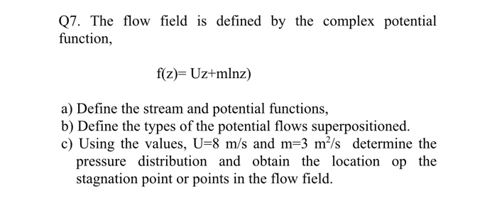 Solved Q7. The flow field is defined by the complex | Chegg.com