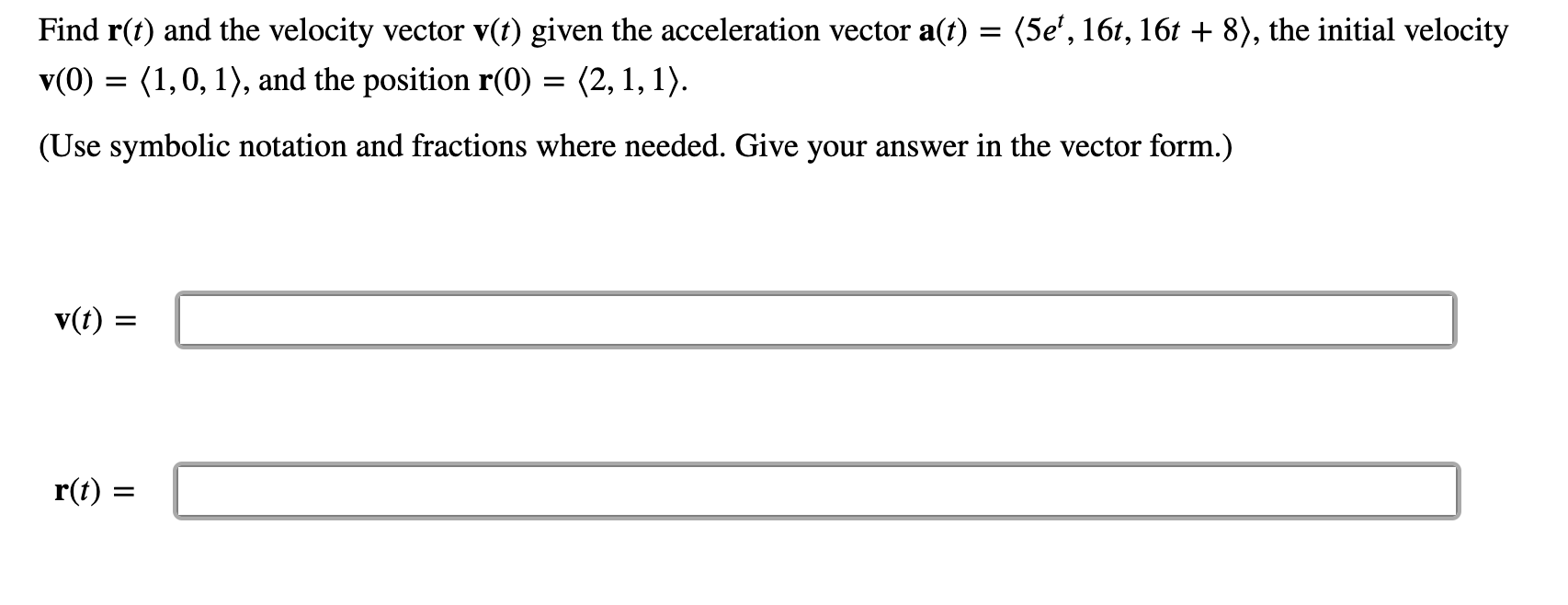 Solved Find r(t) and the velocity vector v(t) given the | Chegg.com