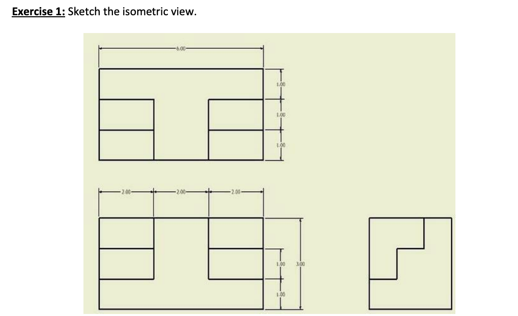 Solved Exercise 1: Sketch the isometric view. 1.00 3.00 1.00 | Chegg.com