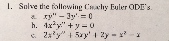 Solved Solve the following Cauchy Euler ODE’s. | Chegg.com