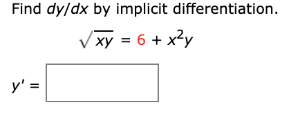Solved Find dy/dx by implicit differentiation. xy = 6 + x2y | Chegg.com