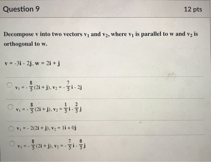 Solved 12 pts Question 9 Decompose v into two vectors v1 and | Chegg.com