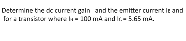 Solved Determine the dc current gain and the emitter current | Chegg.com