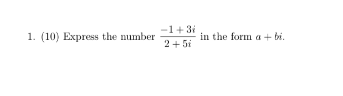 Solved 1. (10) Express the number 2+5i−1+3i in the form | Chegg.com