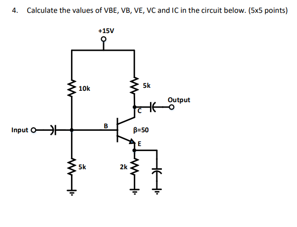 4. Calculate the values of VBE, VB, VE, VC and IC in | Chegg.com