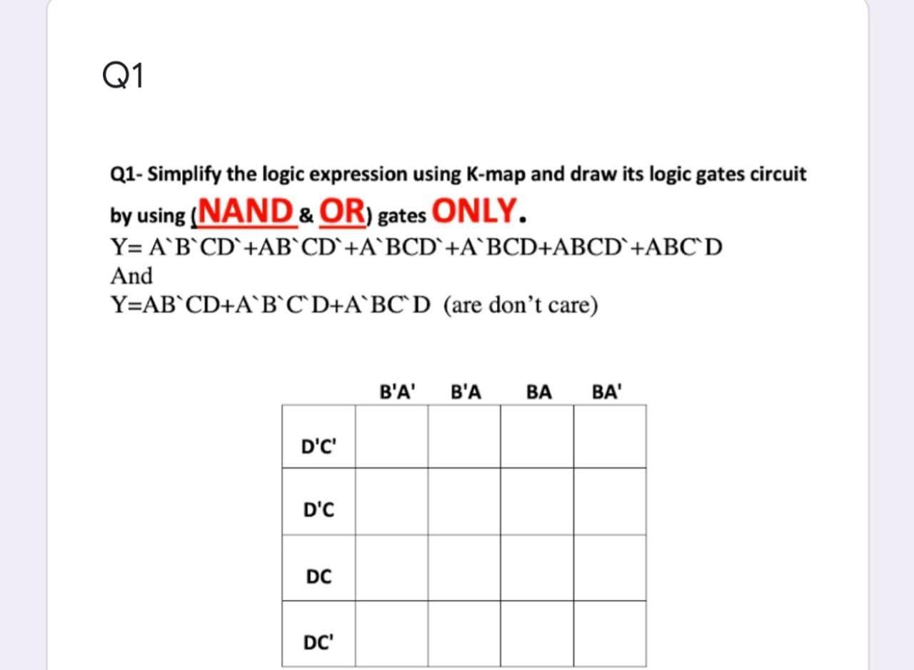 Solved Q1 Q1- Simplify the logic expression using K-map and | Chegg.com