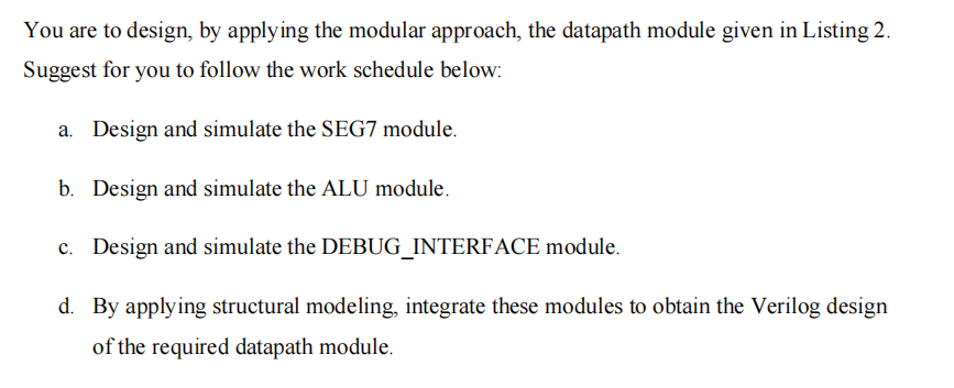 Solved You are to design, by applying the modular approach, | Chegg.com