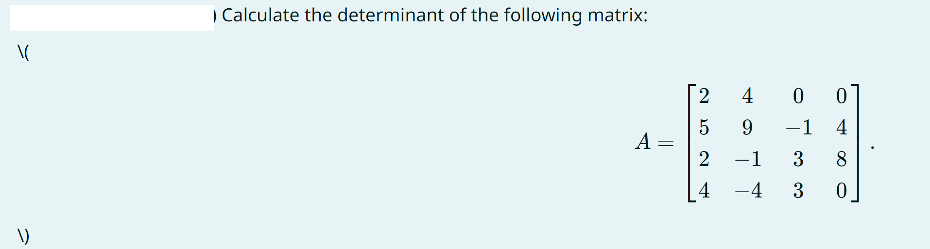 Solved Calculate the determinant of the following matrix: I | Chegg.com