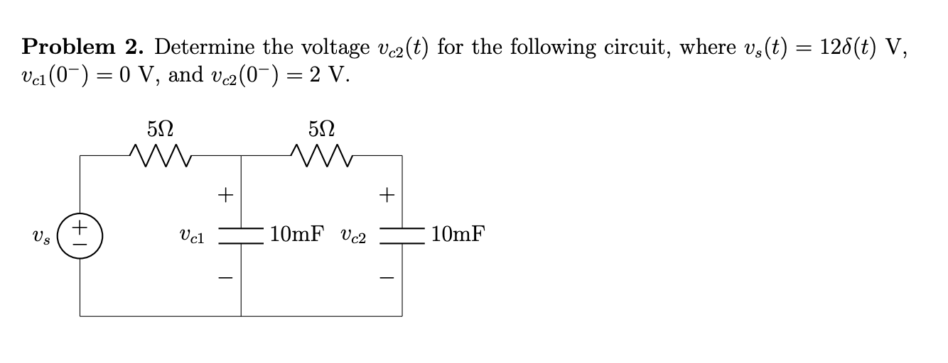 Solved Problem 2. Determine the voltage vc2(t) for the | Chegg.com
