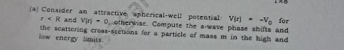 Solved (a) ﻿Consider an attractive spherical-well potential: | Chegg.com