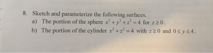Solved 8. Sketch and parameterize the following surfaces. a) | Chegg.com