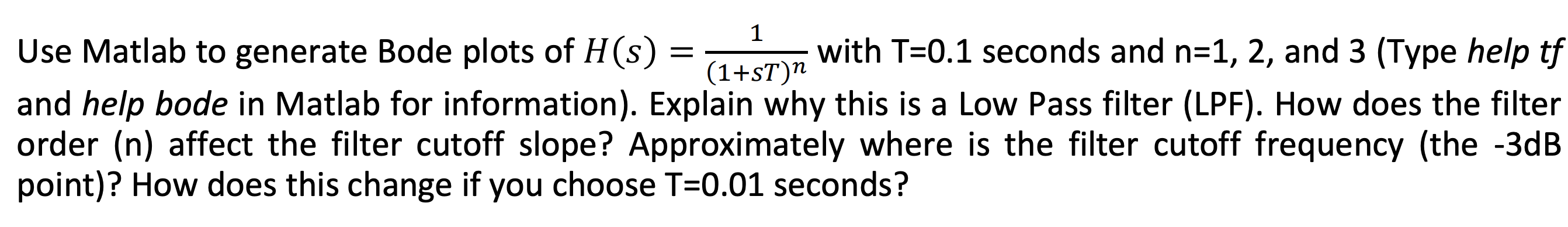 Solved Use Matlab to generate Bode plots of H(s) = atain | Chegg.com