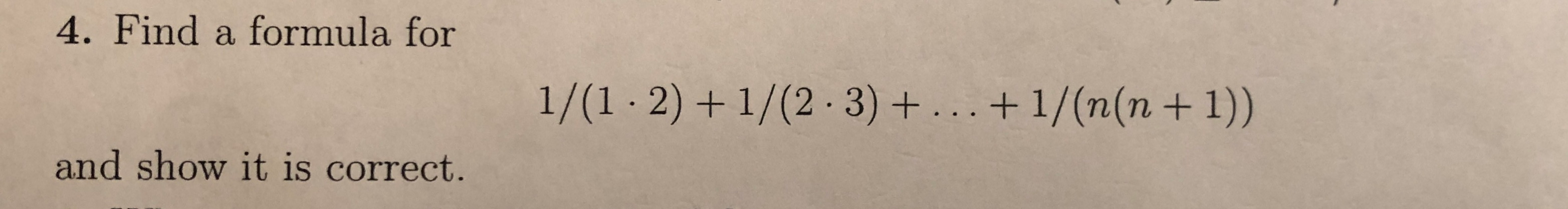Solved 4. Find a formula for 1/(1-2) + 1/(2.3) + ... +1/(n(n | Chegg.com