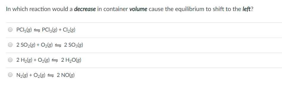 Solved In which reaction would a decrease in container | Chegg.com