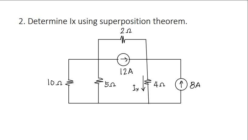 Solved 2. Determine lx using superposition theorem. 22 12A | Chegg.com