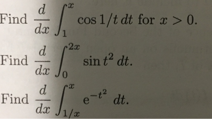 Solved Find d/dx integral_1^x cos 1/t dt for x > 0. Find | Chegg.com