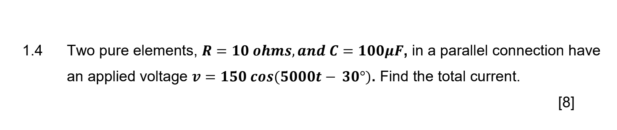 Solved 1.4 Two pure elements, R = 10 ohms, and C = 100uF, in | Chegg.com