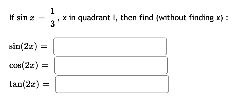 Solved If sinx=31,x in quadrant I, then find (without | Chegg.com