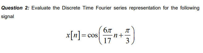 Solved Question 2: Evaluate the Discrete Time Fourier series | Chegg.com