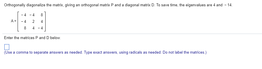 Solved Orthogonally diagonalize the matrix below, giving an | Chegg.com