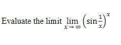 Solved .2 Evaluate the limit lim (sin)* 1 x 00 | Chegg.com