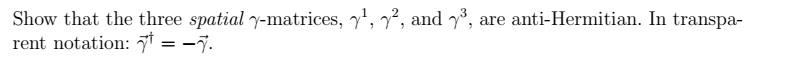 Solved Show that the three spatial γ-matrices, γ1,γ2, and | Chegg.com