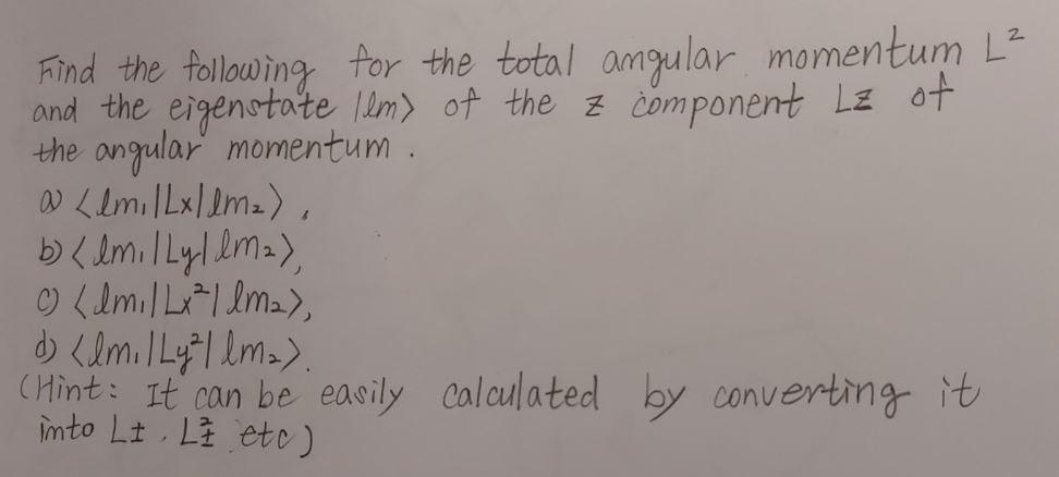 Solved Find the following for the total angular momentum L2 | Chegg.com