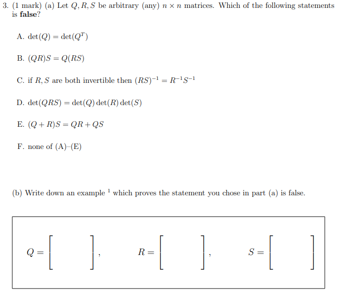 Solved 3. (1 mark) (a) Let Q, R, S be arbitrary (any) n x n | Chegg.com