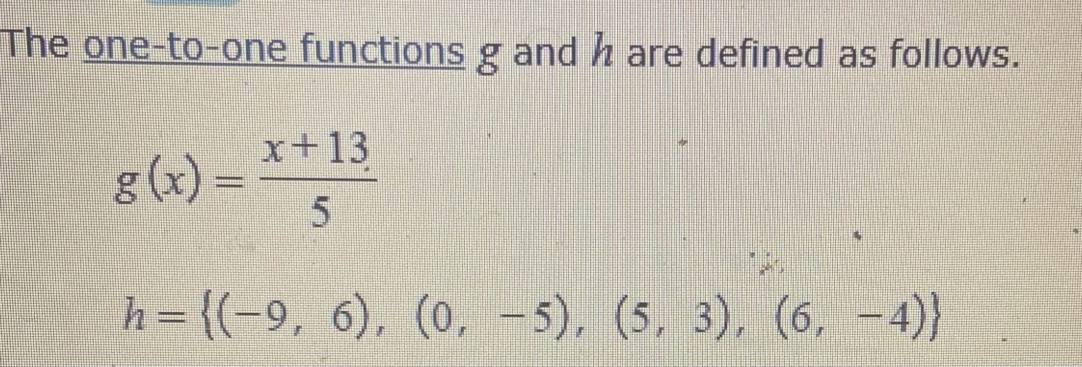 Solved The one-to-one functions g and h are defined as | Chegg.com