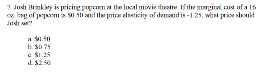 Solved 7. Josh Brinkley is pricing popcorn at the local | Chegg.com