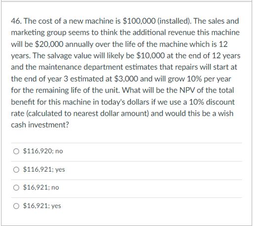Solved 46. The cost of a new machine is $100,000 | Chegg.com