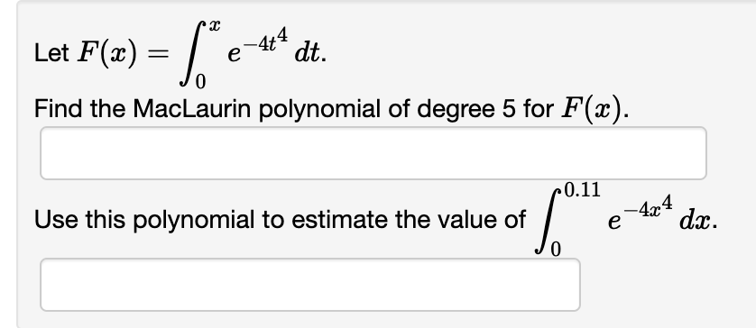 Solved Let F(x) = * -474 dt. e Find the MacLaurin polynomial | Chegg.com