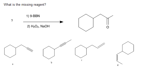 Solved What is the missing reagent? 1) 9-BBN ? 2) H2O2, NaOH | Chegg.com
