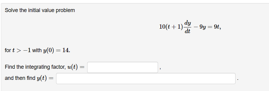 Solved Solve the initial value problem 10(t+1)dtdy−9y=9t for | Chegg.com