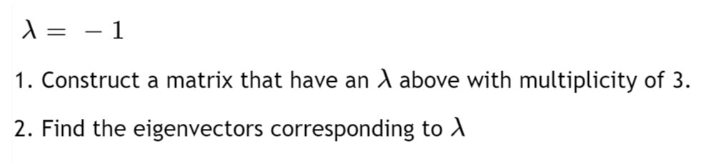 Solved = -1 1. Construct a matrix that have and above with | Chegg.com