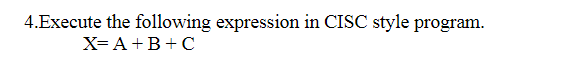 Solved 4.Execute the following expression in CISC style | Chegg.com