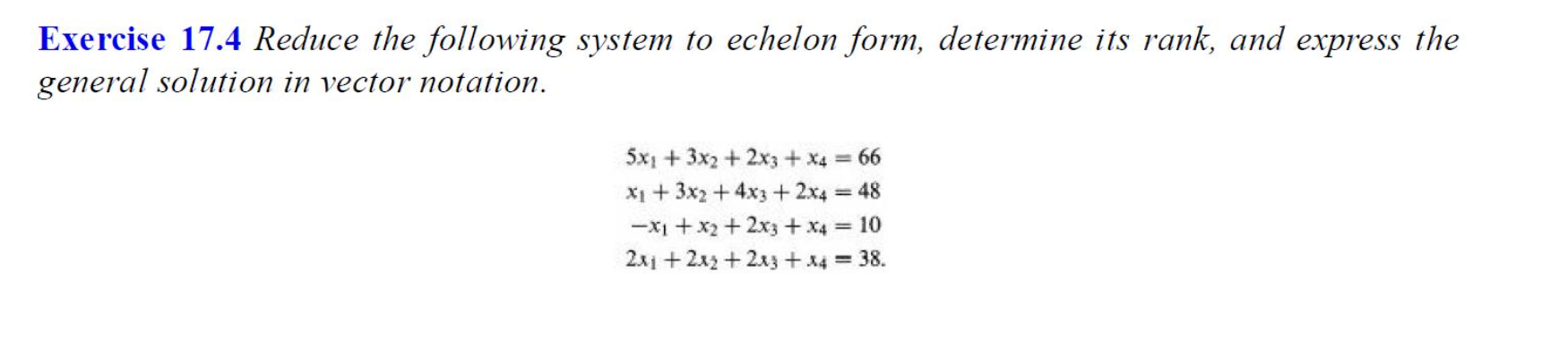 Solved Exercise 17.4 Reduce the following system to echelon | Chegg.com