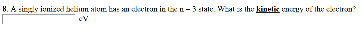 Solved 8. A singly ionized helium atom has an electron in | Chegg.com