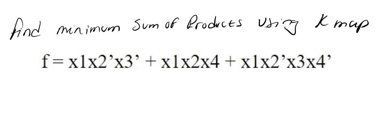 Solved K find minimum Sum of Prodects using map f=xlx2’x3’ + | Chegg.com