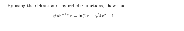 Solved By using the definition of hyperbolic functions, show | Chegg.com