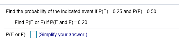 Solved Find the probability of the indicated event if P(E)= | Chegg.com