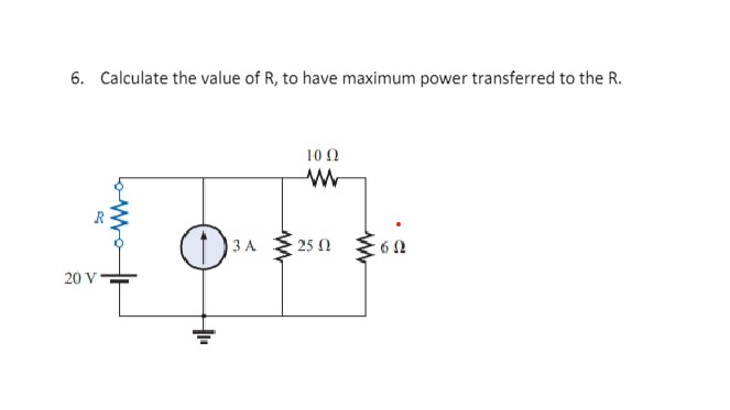 Solved 6. Calculate the value of R, to have maximum power | Chegg.com