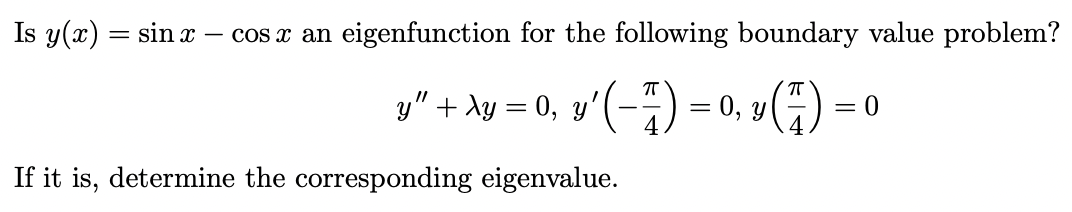 Solved Is y(x) = sin x – cos x an eigenfunction for the | Chegg.com