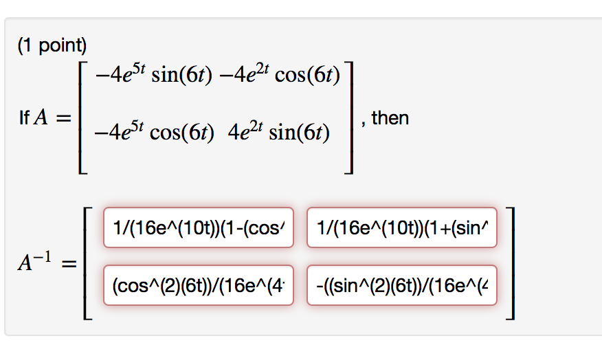 Solved (1 point) [ -4e3t sin(6t) –4e2* cos(6t)] If A = then | Chegg.com