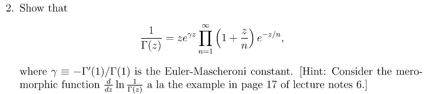 Solved Show that1Γ(z)=zeγzprodn=1∞(1+zn)e-zn,where | Chegg.com
