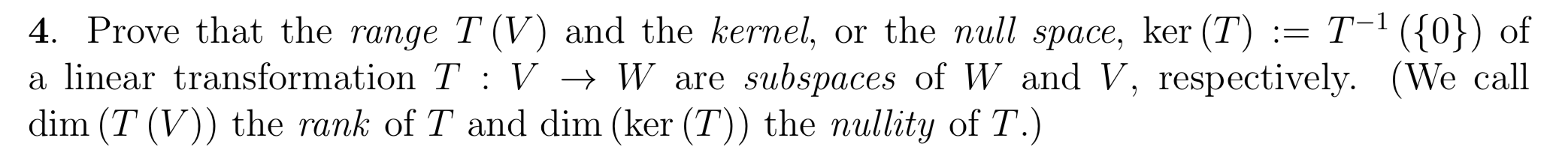 Solved 4. Prove that the range T (V) and the kernel, or the | Chegg.com